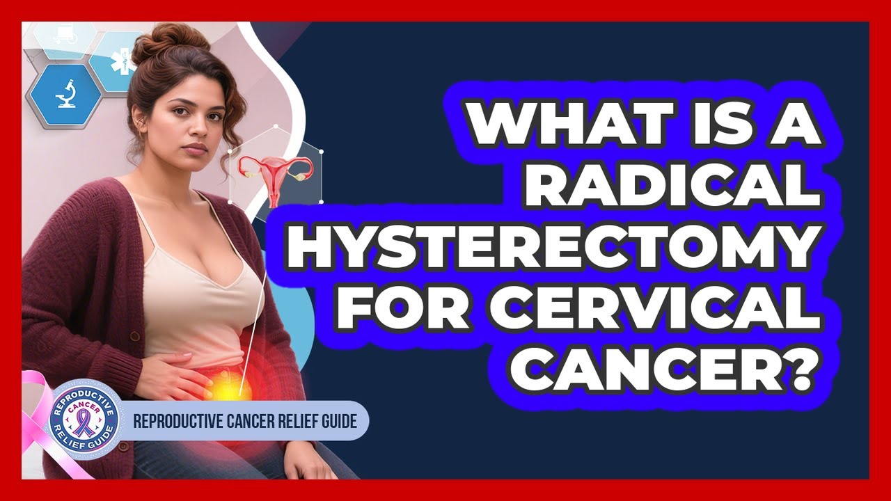 What Is A Radical Hysterectomy For Cervical Cancer? - Reproductive ...