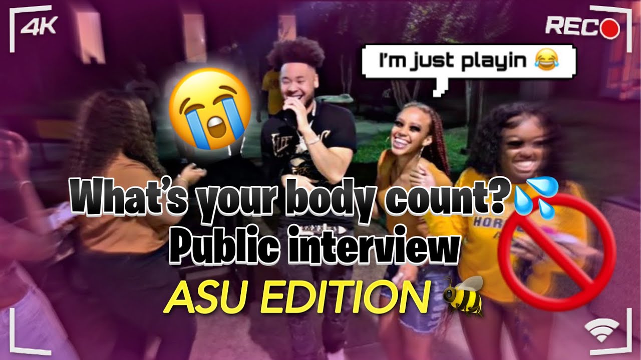 QOTD:What’s your body count? 💦 Public interview | ASU EDITION 🐝 *Can’t ...