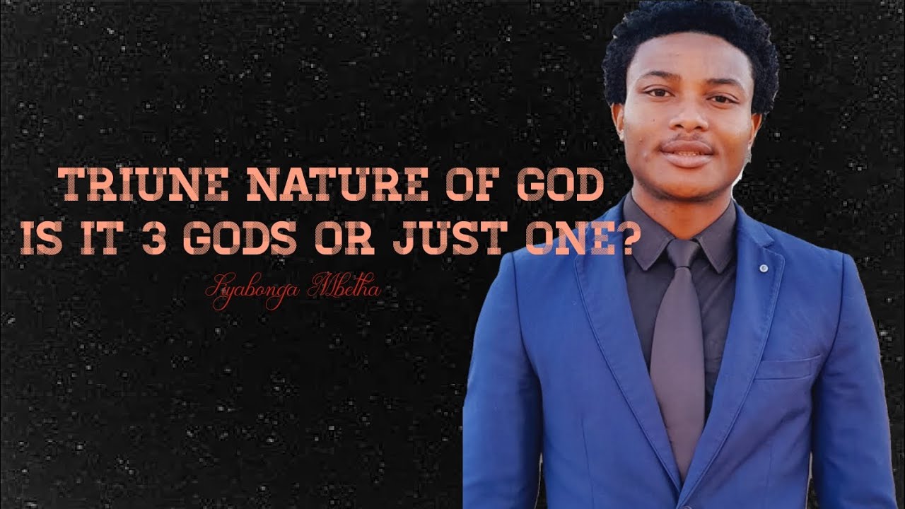 TRIUNE NATURE OF GOD [IS IT 3 GODS OR JUST ONE?] - Siyabonga Mbetha ...