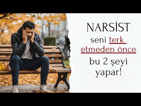 Narsist seni terk etmeden önce bu 2 şeyi yapar