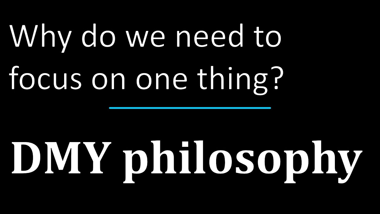 Why do we need to focus and concentrate on one thing? - YouTube