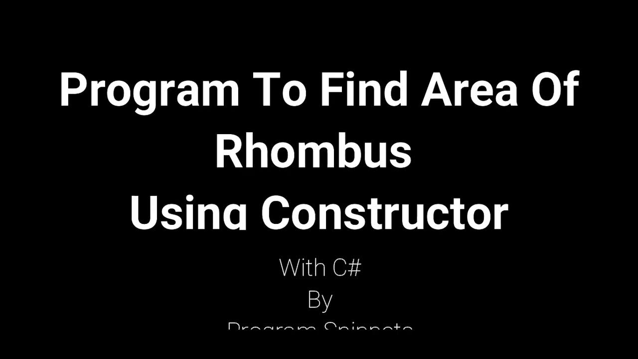 Program to Find Area of Rhombus with constructor using C# - YouTube