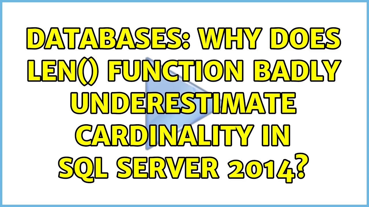 Databases Why Does LEN Function Badly Underestimate Cardinality In databases-why-does-len-function-badly-underestimate-cardinality-in