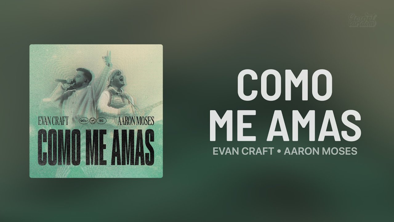 Evan Craft, Aaron Moses — Como Me Amas (Letra) Acordes - Chordify
