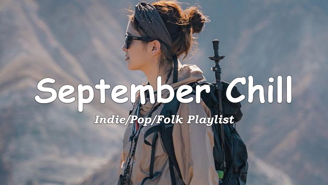 Chill September 🌞 Only good vibes and positive feeling | Acoustic/Indie ...