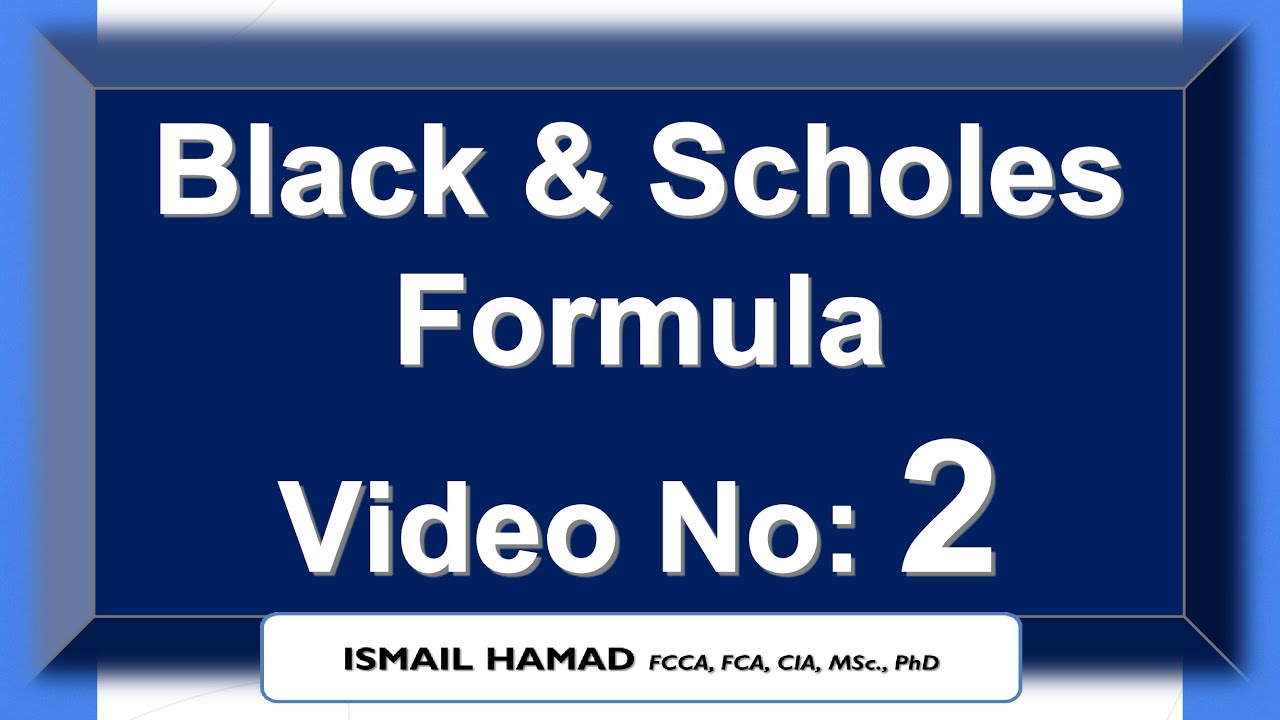 Dissecting Black & Scholes Formula - Video 2 | Ismail Hamad - YouTube