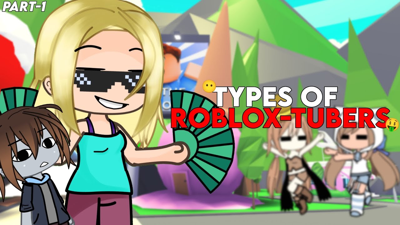 Types of ROBLOX-TUBERS // glmm // P♡RT-1 - YouTube
