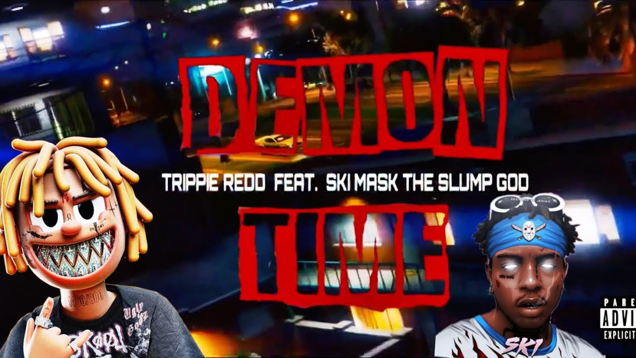 Trippie Redd - Demon Time feat.Ski Mask The Slump God (Official GTA ...