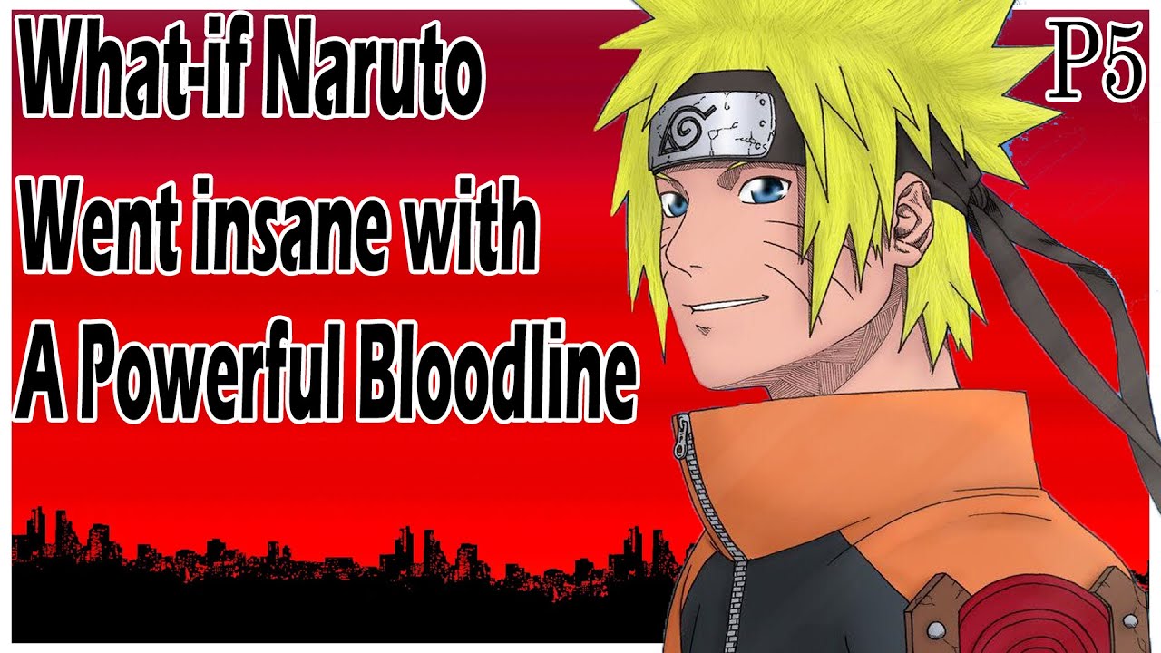 What if Naruto went Insane with a Powerful Bloodline PART 5 - YouTube