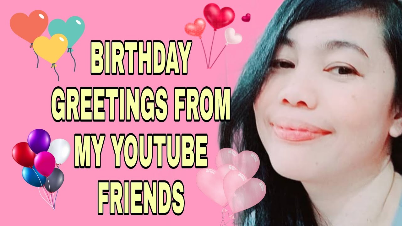 BIRTHDAY GREETINGS FROM MY YOUTUBE FRIENDS TEAM HUGOT/TEAM LOVE TEAM SUPPORT/TEAM ANGELS/THE ...