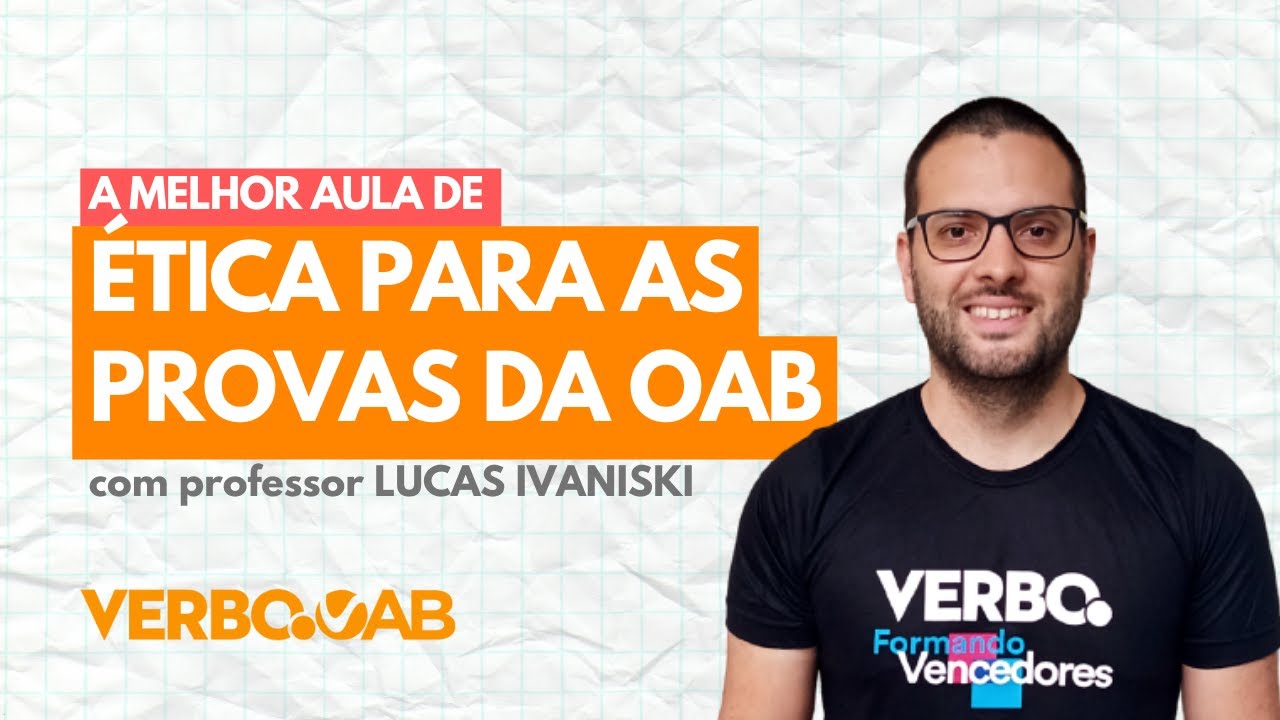 Aula Aberta - Ética para 1ª Fase do 40º Exame de Ordem | Curso Extensivo OAB 40 | Verbo OAB ...