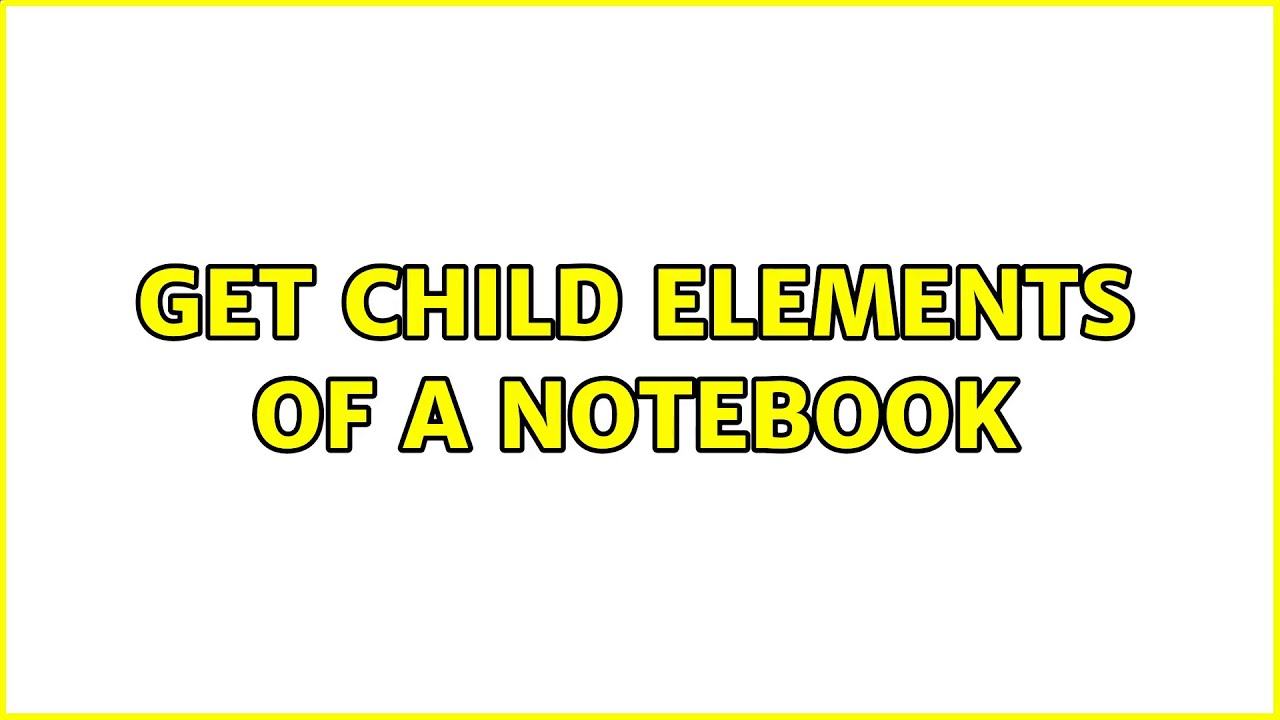 Ubuntu Get Child Elements Of A Notebook YouTube ubuntu-get-child-elements-of-a-notebook-youtube