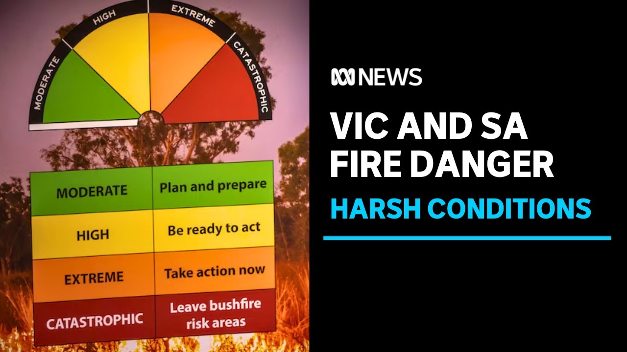 Extreme fire danger warnings across Victoria and South Australia | ABC ...