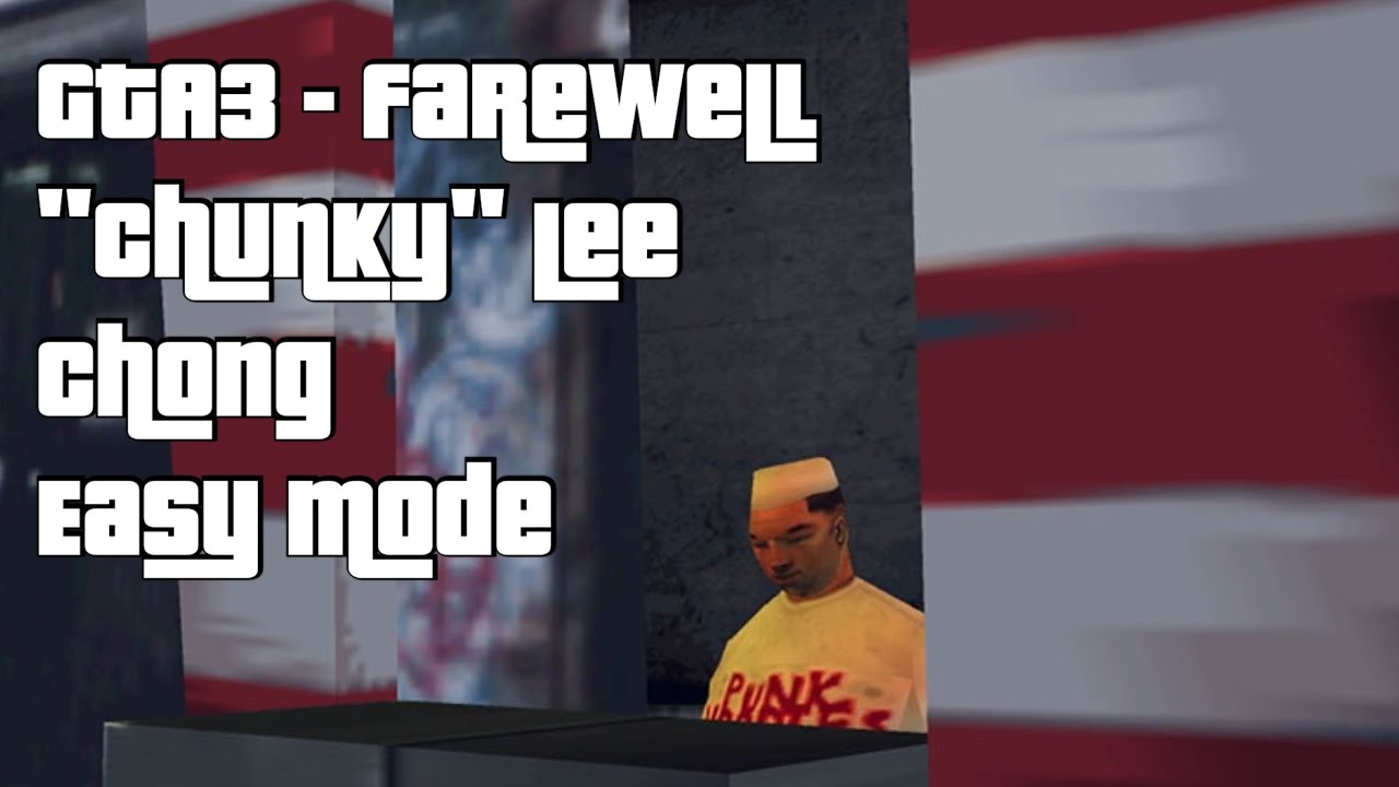 Grand Theft Auto III - Farewell "Chunky" Lee Chong - Easy Mode (#gta # ...