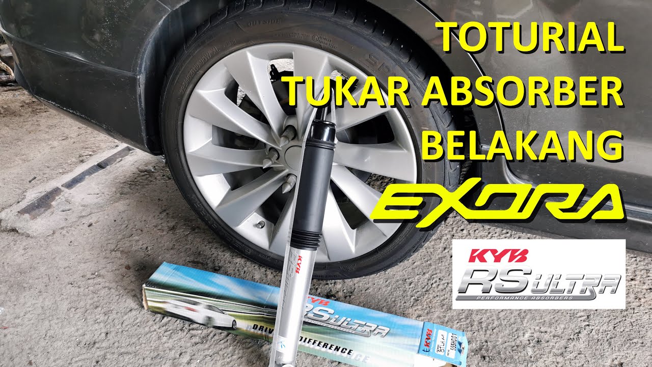 Tutorial tukar absorber belakang Proton Exora ke KYB RS Ultra / How to ...
