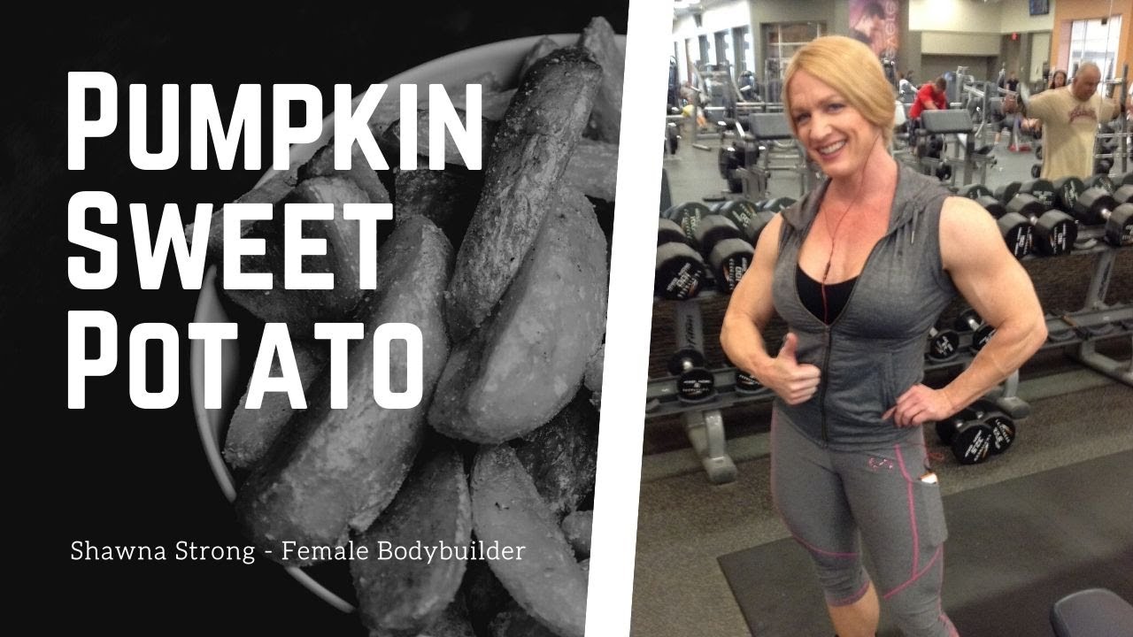 Pumpkin Sweet Potato - Shawna Strong - Female Body Builder - YouTube
