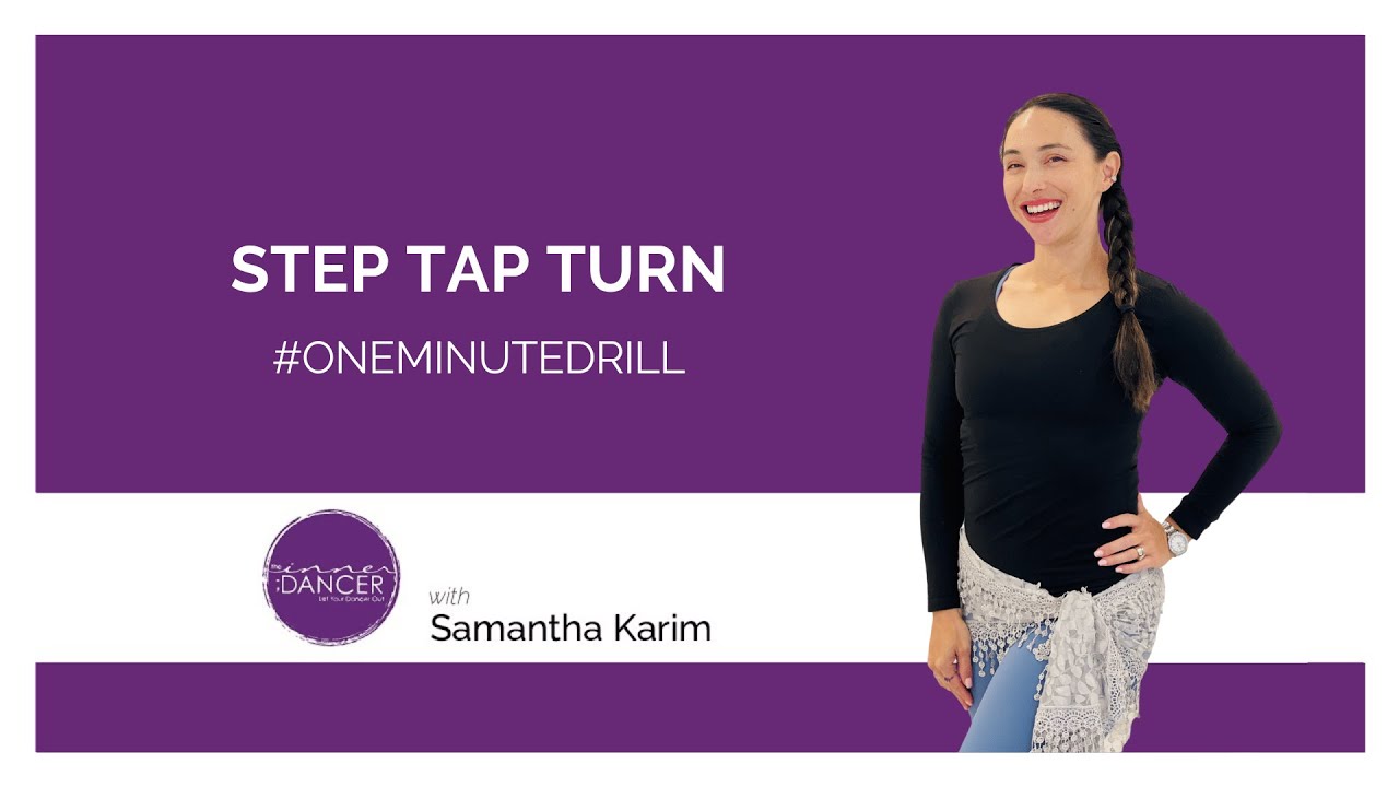 Step Tap Turn - One Minute Drill - Belly Dance with Samantha Karim ...
