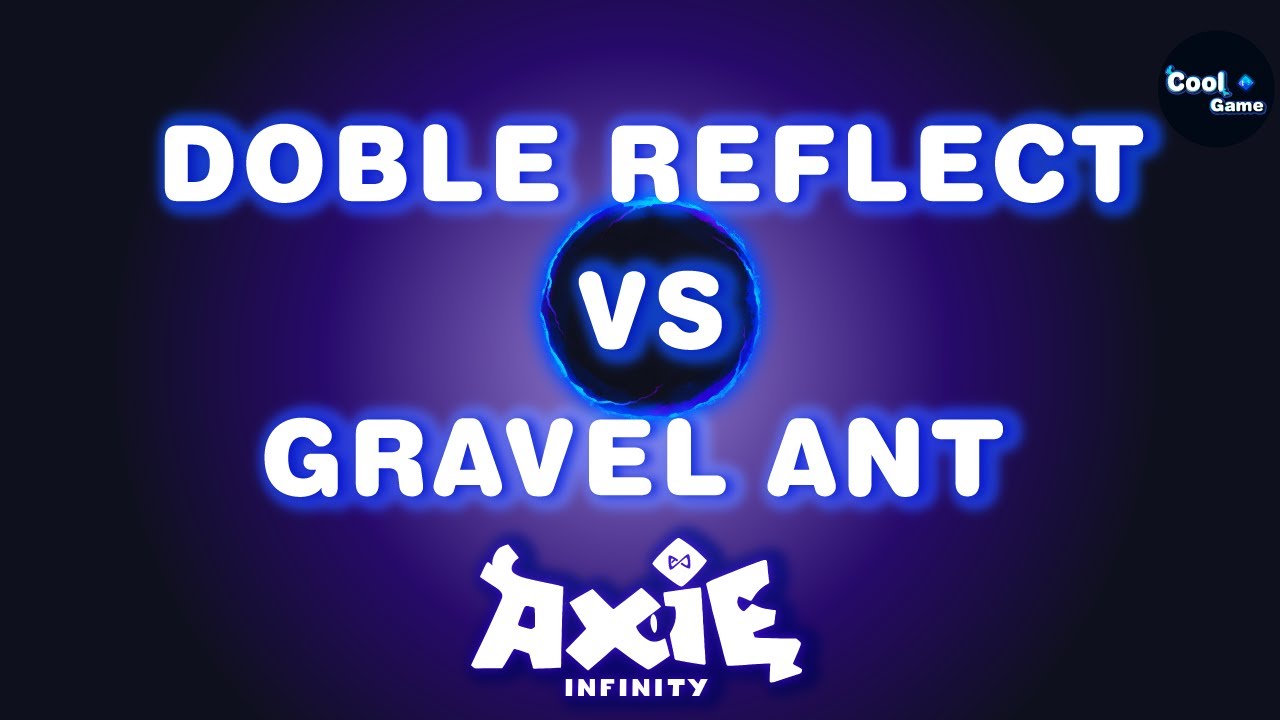 AXIE INFINITY DOBLE REFLECT VS GRAVEL ANT - YouTube