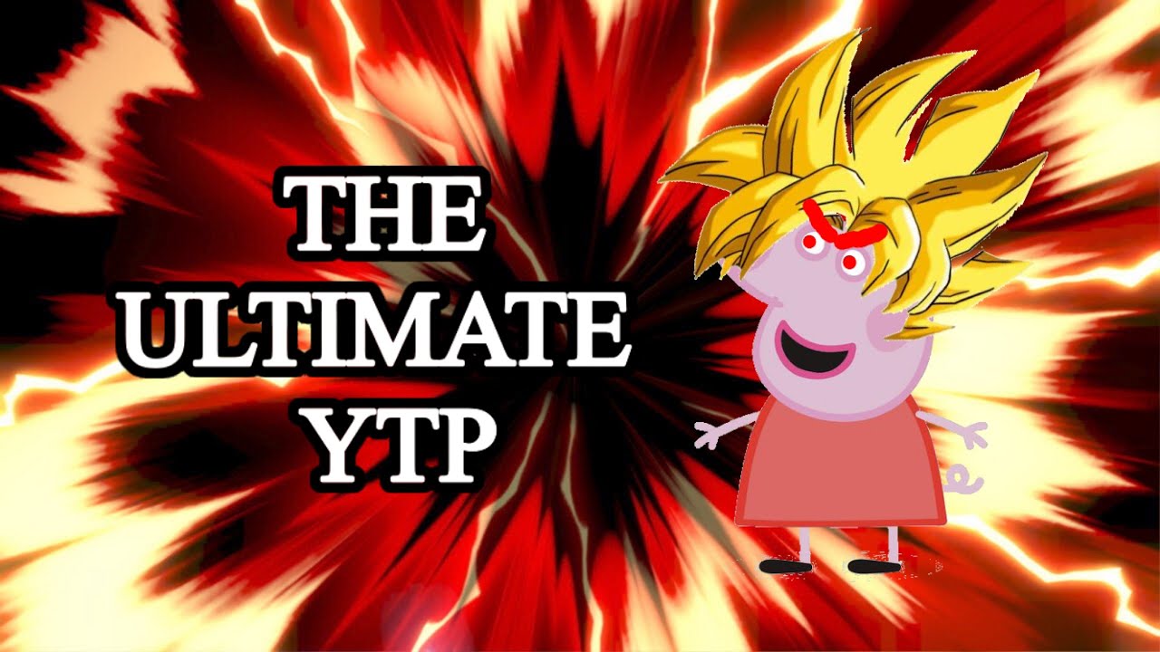 The Ultimate YTP - YouTube