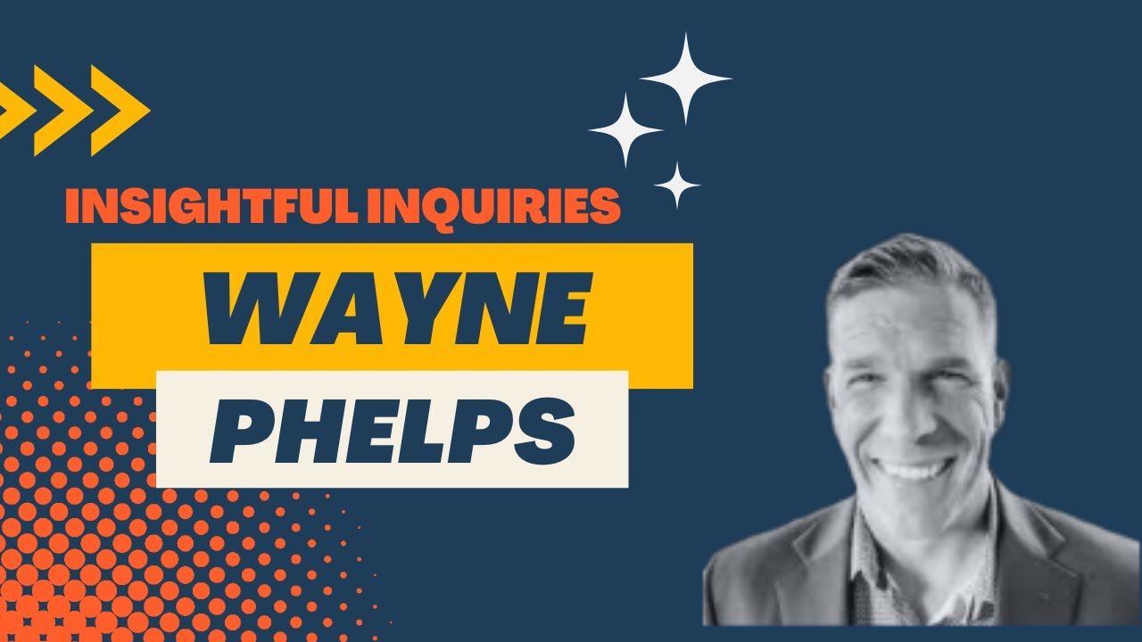 Insightful Inquiries with Wayne Phelps - YouTube