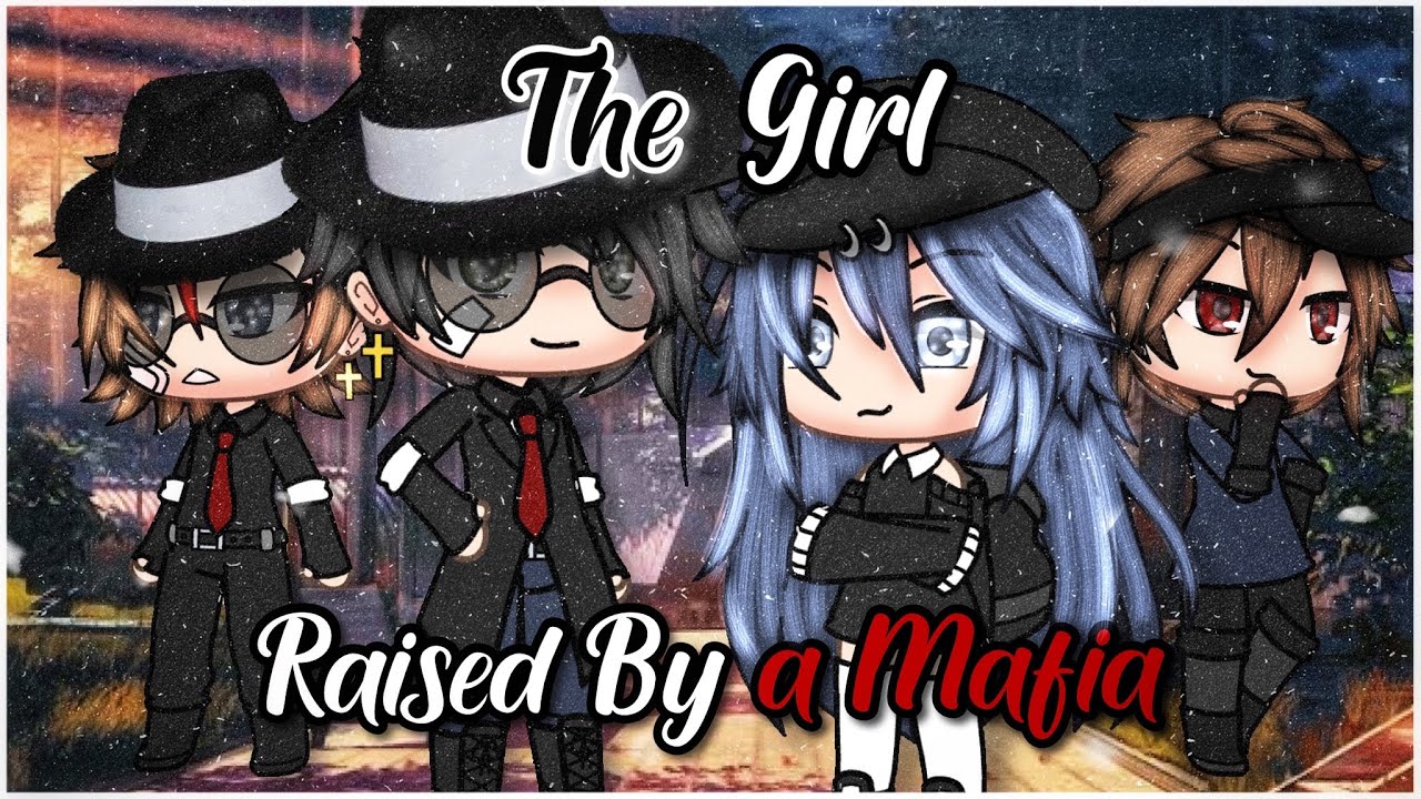 The Girl Raised By A Mafia Glmm Gacha Life Original Gacha Life Mini Movie Read Desc
