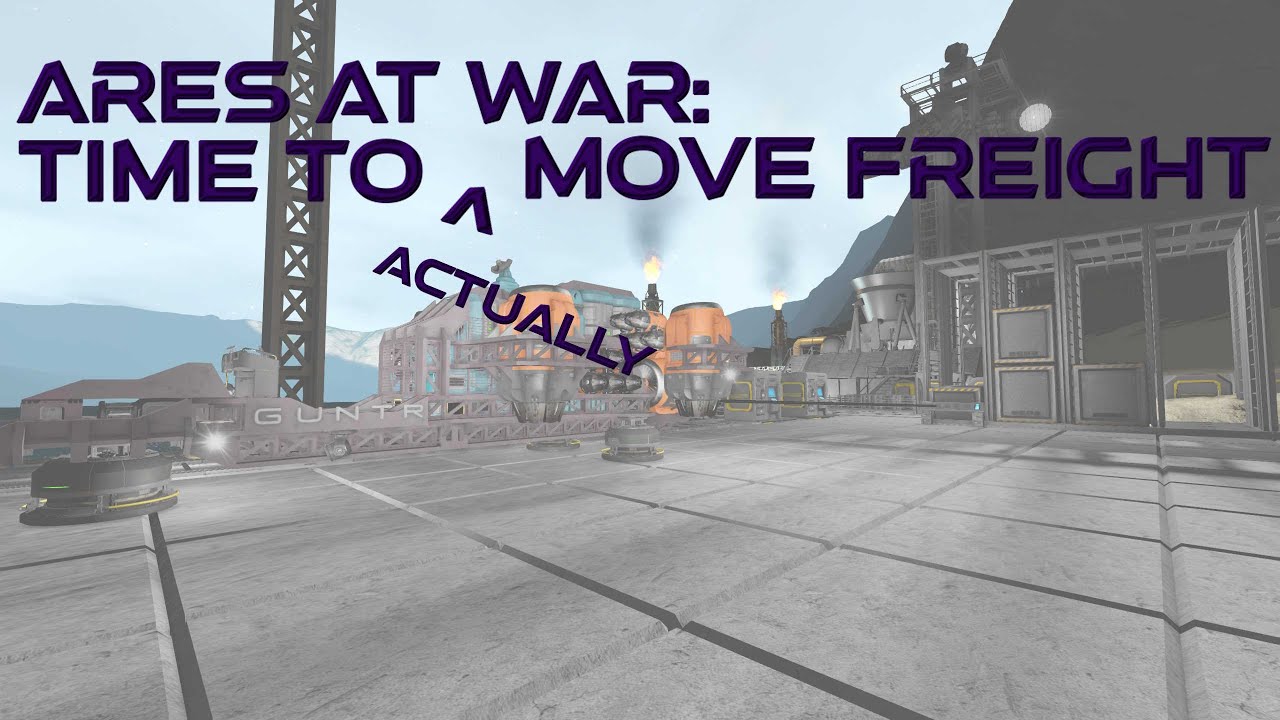 Ares at War - Part 8: Time to move "explosive" freight - YouTube