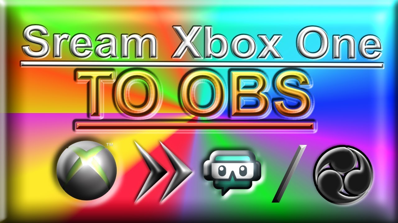 How To Stream XBOX ONE Games To OBS (FREE) Without CaptureCard! - YouTube