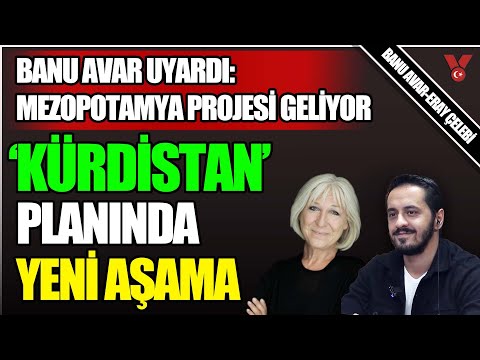 'Kürdistan' planında yeni aşama - Avar uyardı: Mezopotamya projesi geliyor | Eray Çelebi - Banu Avar