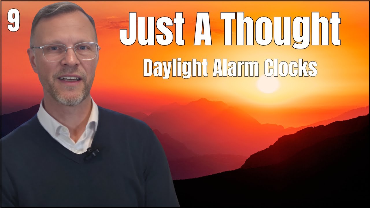 Just A Thought - Episode 9 - Daylight Alarm Clocks - YouTube