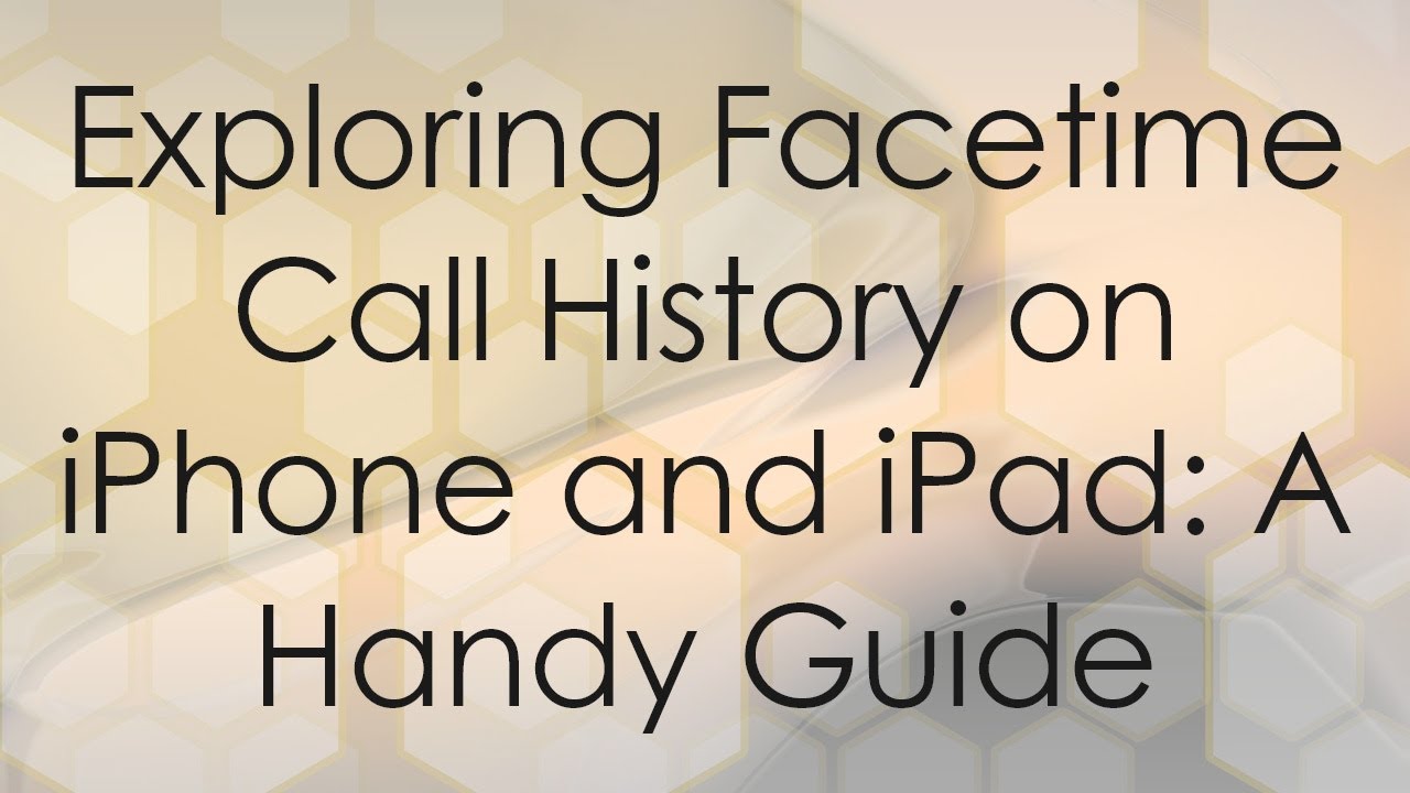 Exploring Facetime Call History on iPhone and iPad: A Handy Guide - YouTube