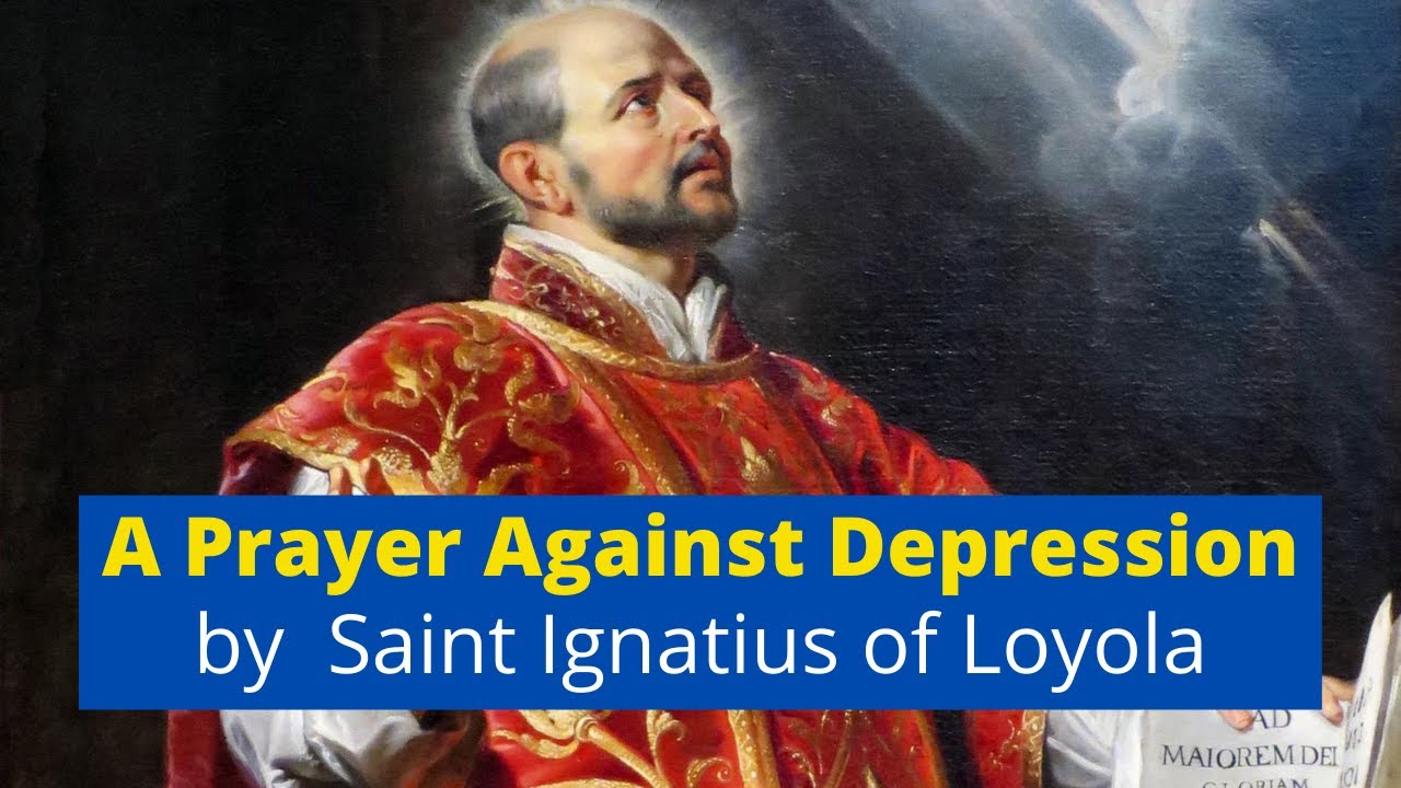 Prayer Against Depression - St. Ignatius of Loyola - YouTube