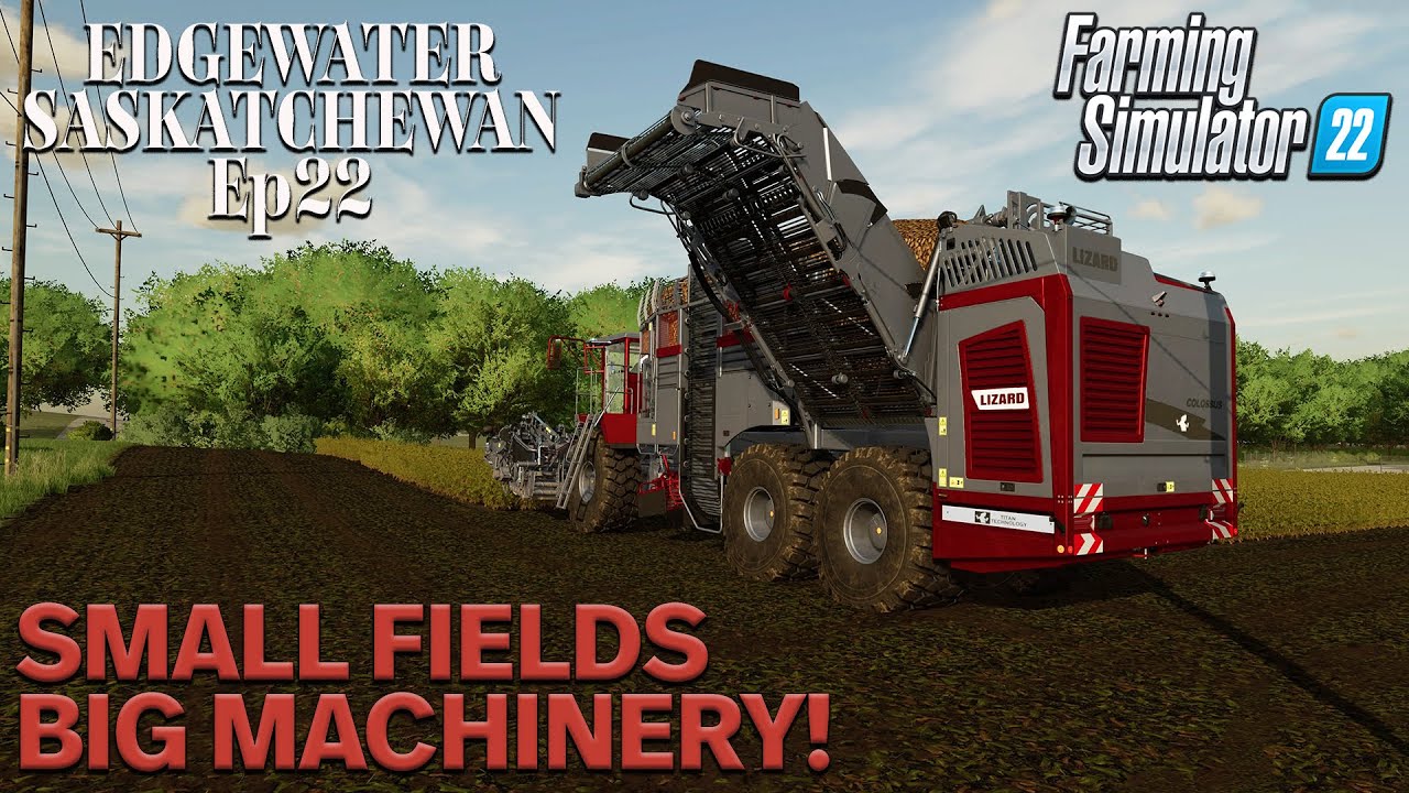 EDGEWATER SASK | FS22 | #22 | SMALL FIELDS, BIG MACHINES! | Farming ...