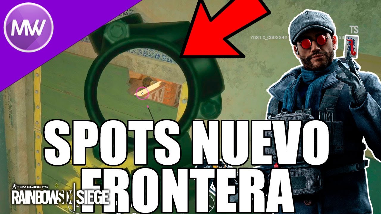 SPOTS EN FRONTERA NUEVO RAINBOW SIX SIEGE - YouTube