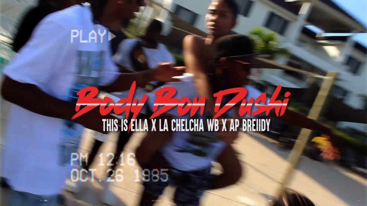 This Is Ella - Body Bon Dushi Ft. La Chelcha WB, AP Breiidy (Official ...