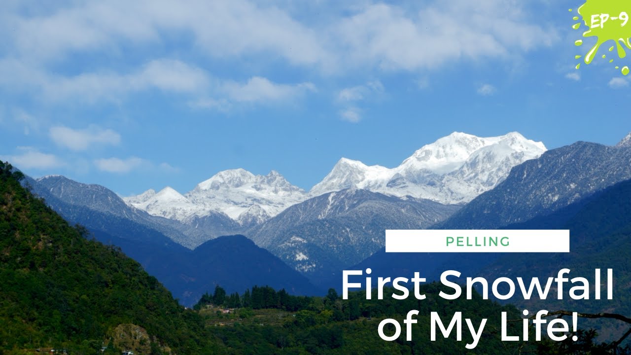 Charming Beauty of Pelling, West Sikkim - Enjoyed the First Snowfall in ...