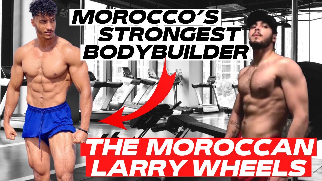 MOROCCO’S STRONGEST BODYBUILDER - THE MOROCCAN LARRY WHEELS - YouTube