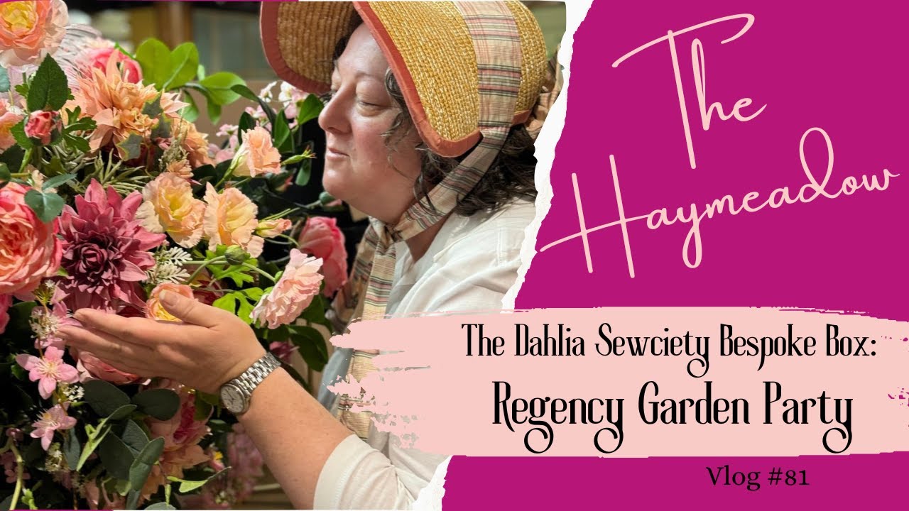 The Dahlia Sewciety – Bespoke Box | Regency Garden Party | Unboxing ...