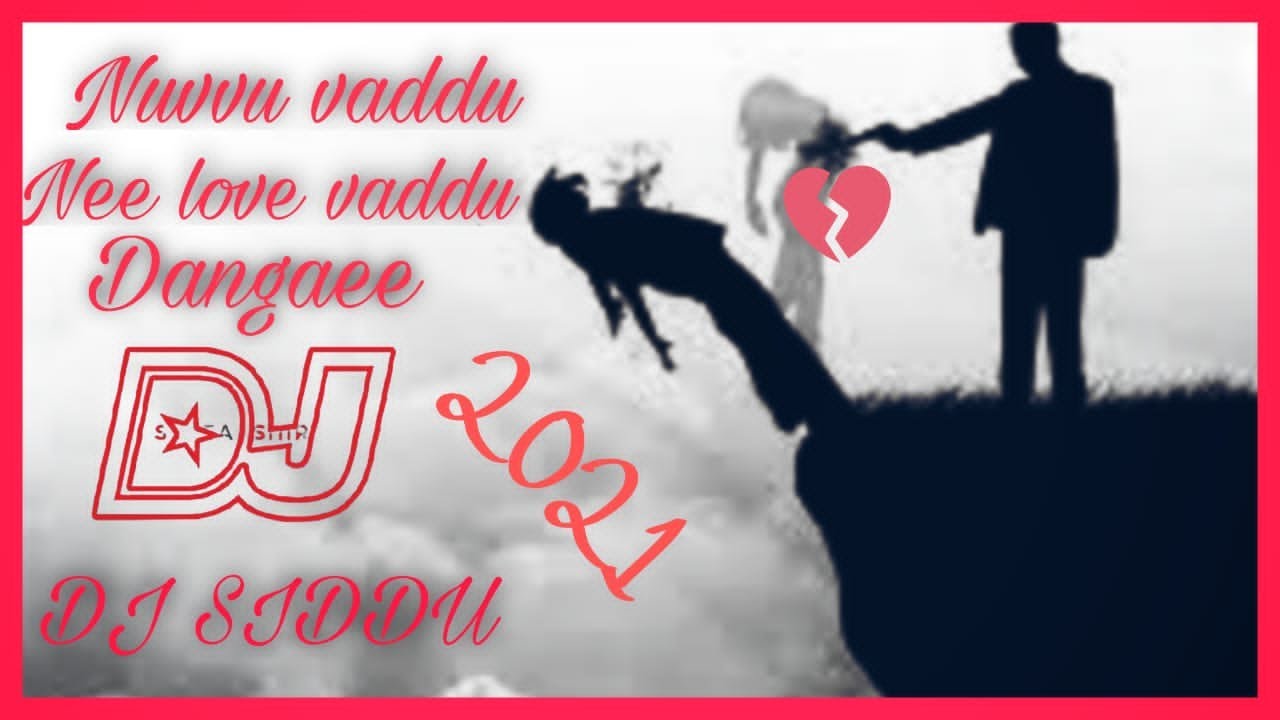 Nuvvu nee lavada Lo love vaddu DJ song mix by DJ SIDDU from Devarapalli ...