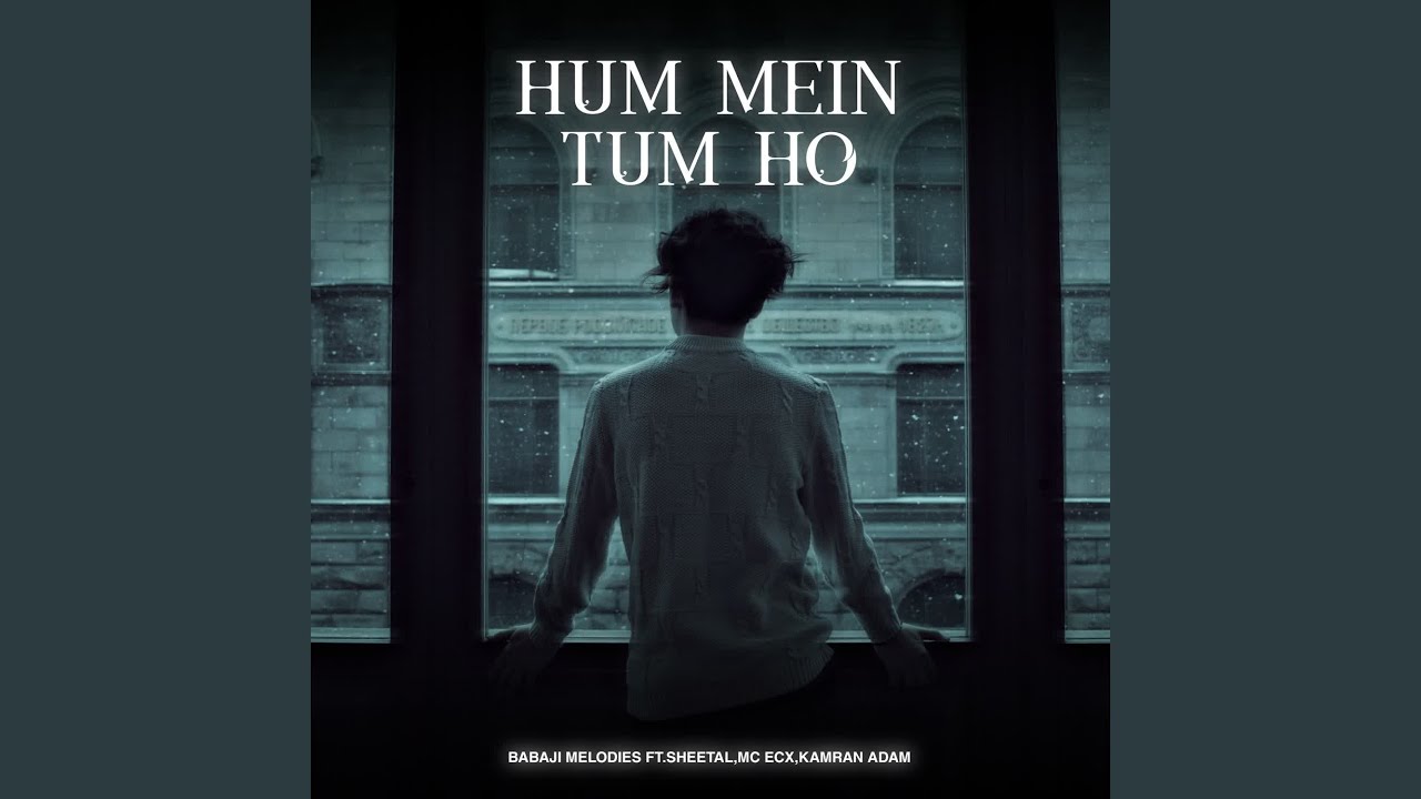 Hum Mein Tum Ho (ft. Sheetal, Mc Ecx, Kamran Adam) - YouTube