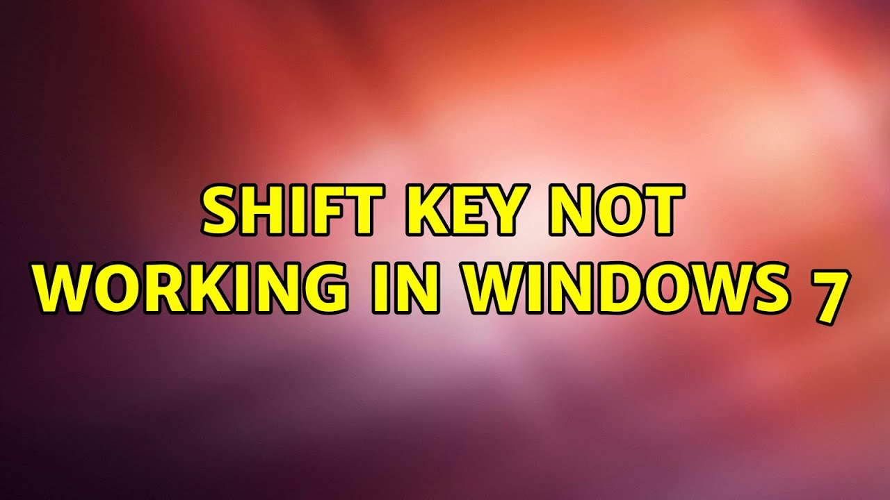 Shift Key Not Working In Windows 7 2 Solutions YouTube Shift Key Not Working In Windows 7 2 Solutions YouTube