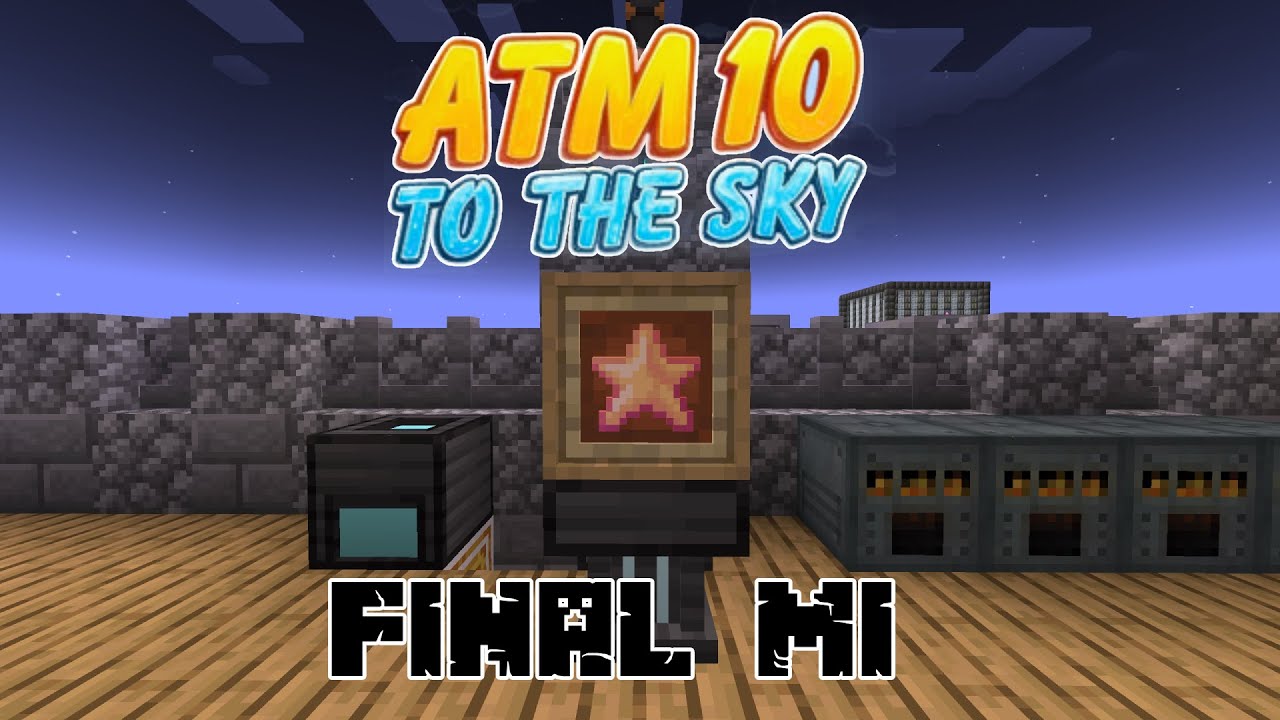 ATM STAR - ATM 10 to The Sky - Final? - YouTube