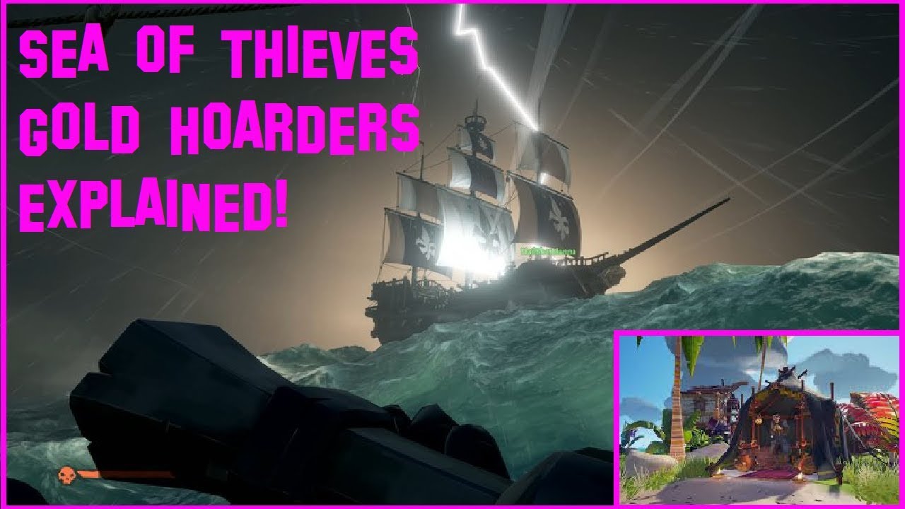 SEA OF THIEVES GOLD HOARDERS EXPLAINED!!! - YouTube