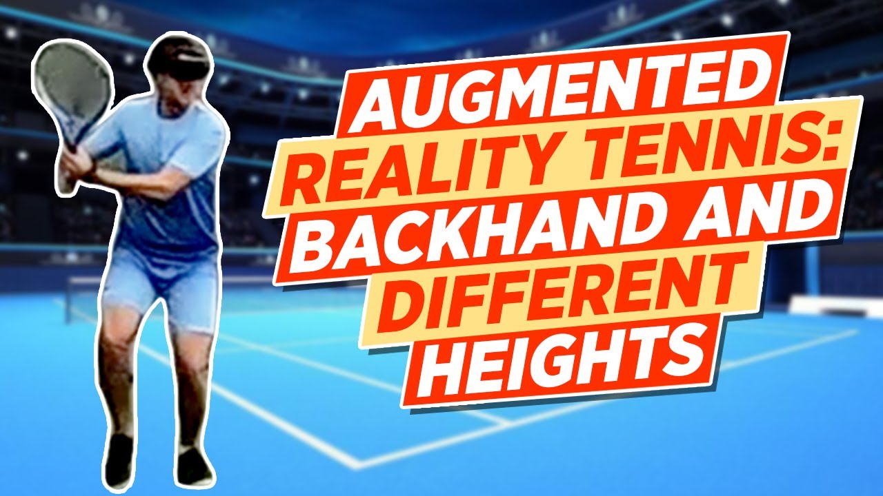 Augmented Reality Tennis: Backhand and Different Heights | Eps 3 - YouTube