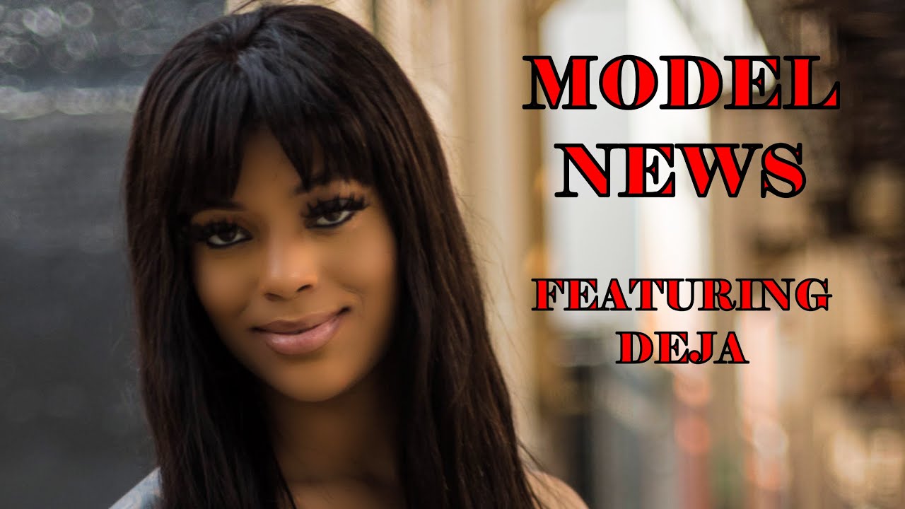 MODEL NEWS (FEATURING DEJA) - YouTube