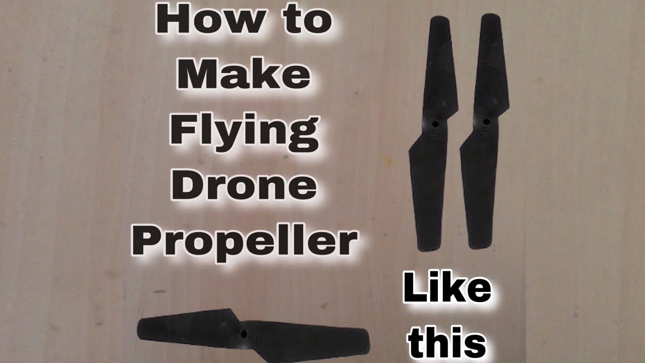 How to make propeller for flying drone at home - YouTube
