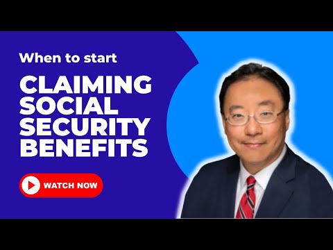 When to Start Claiming Social Security Benefits - Jerry Yu Your Family Financial Doctor®