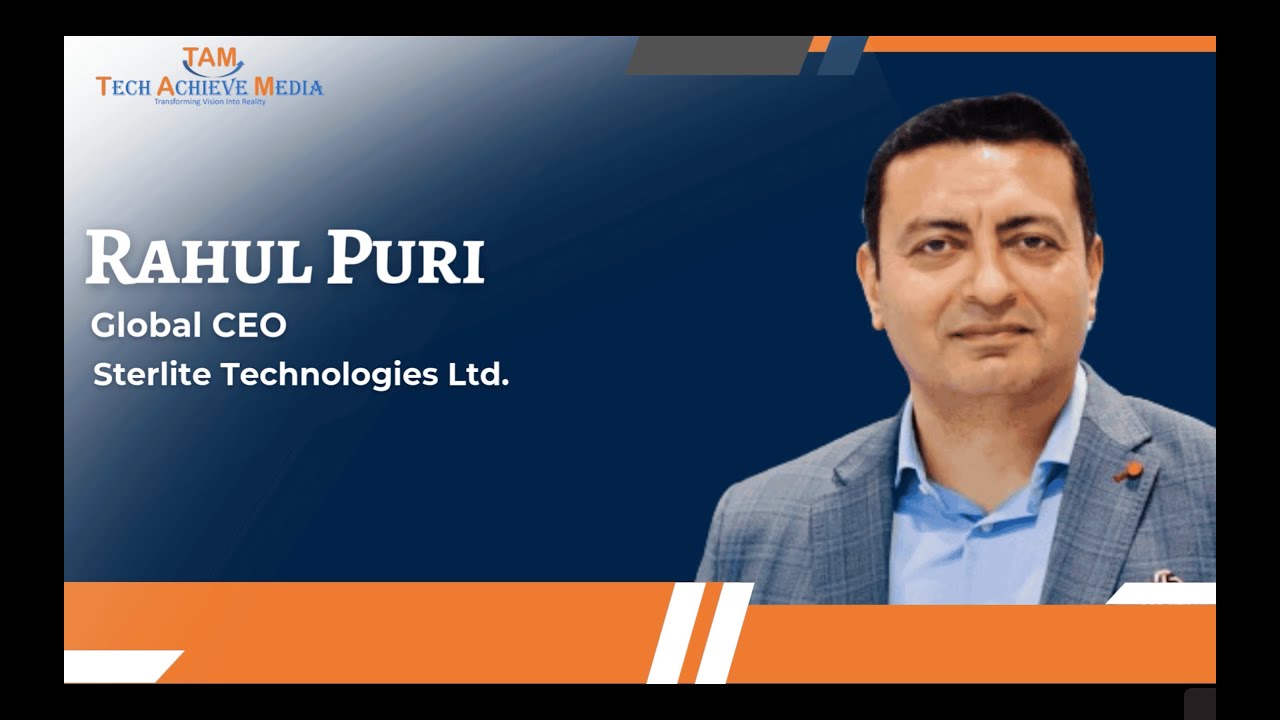Rahul Puri, Global CEO, STL Technologies Limited Speaks to Tech Achieve ...