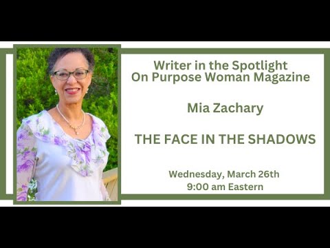 Mia Zachary on "The Face in the Shadows" - On Purpose Woman Magazine Writer's Chat March 2025 ...