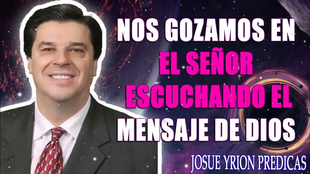 Josue Yrion ⭐ Nos Gozamos En El Señor Escuchando El Mensaje De Dios ⭐ Predicas Cristiana - YouTube