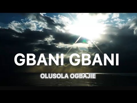 GBANI GBANI (DELIVERER) - Official Video - Olusola Ogbajie - YouTube